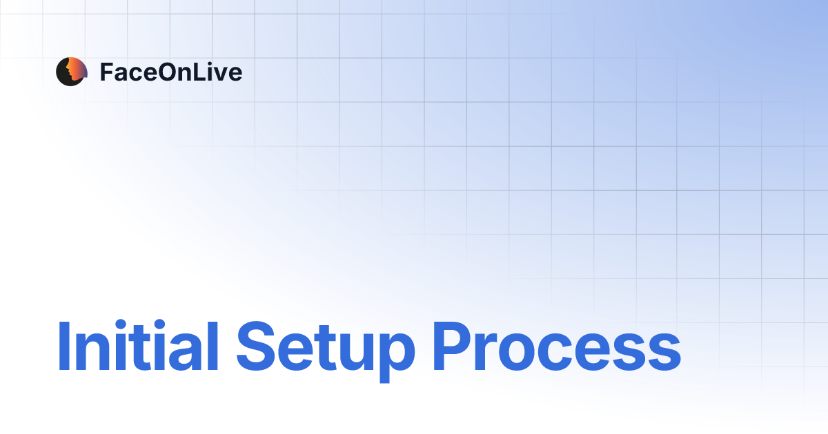 Initial Setup Process | FaceOnLive